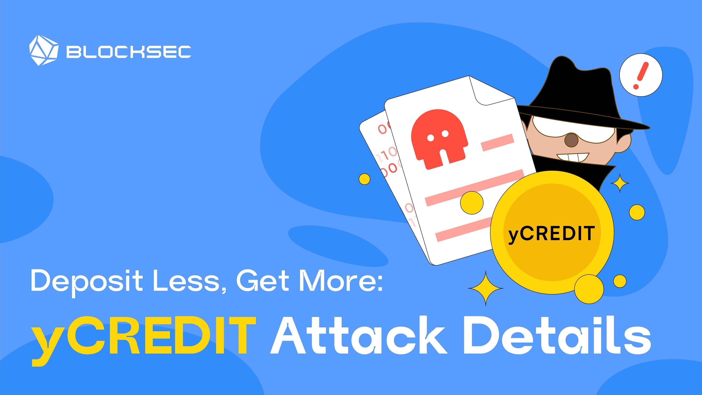 Deposit Less, Get More: yCREDIT Attack Details | BlockSec Blog
