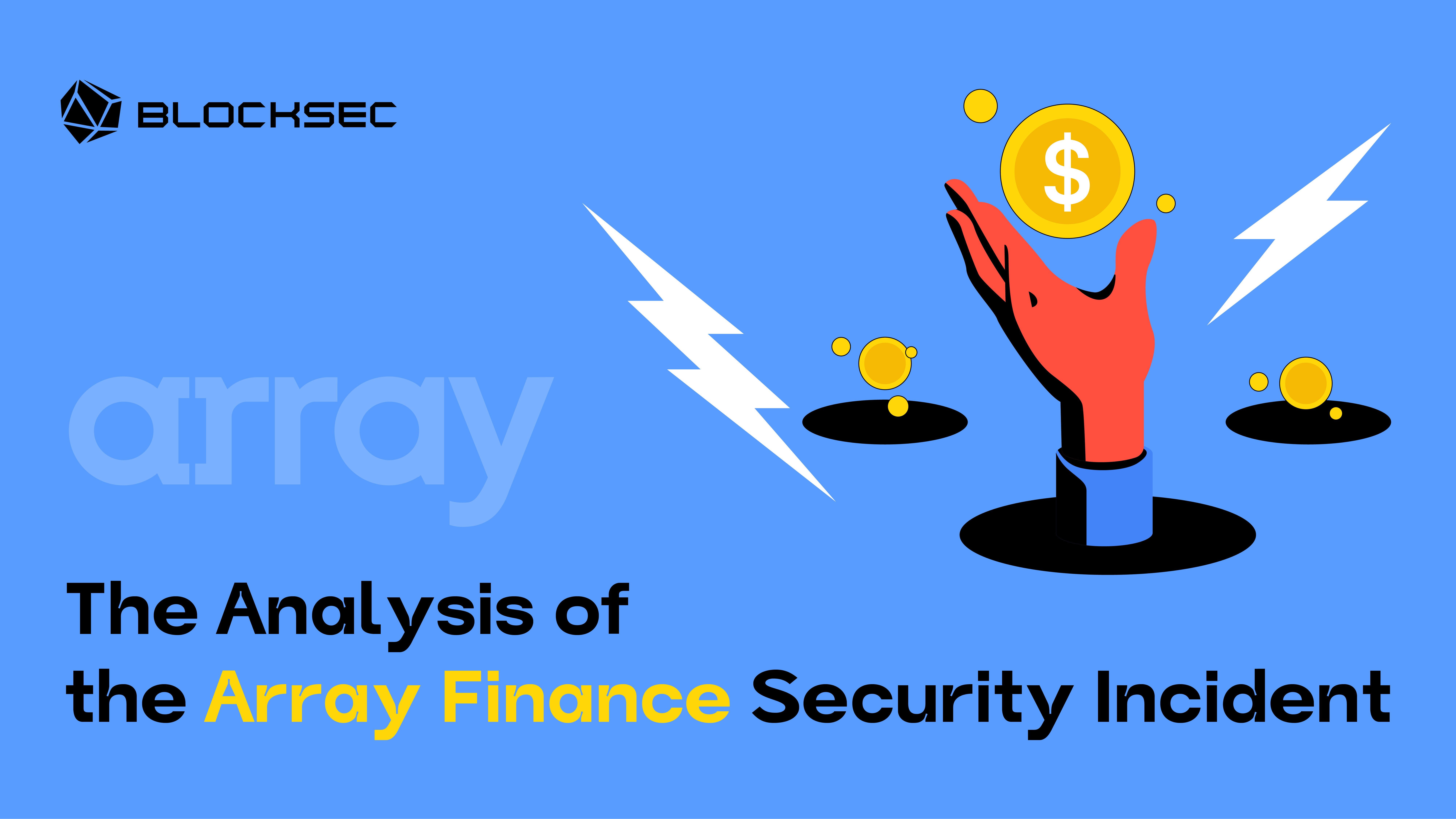 The Analysis of the Array Finance Security Incident | BlockSec Blog