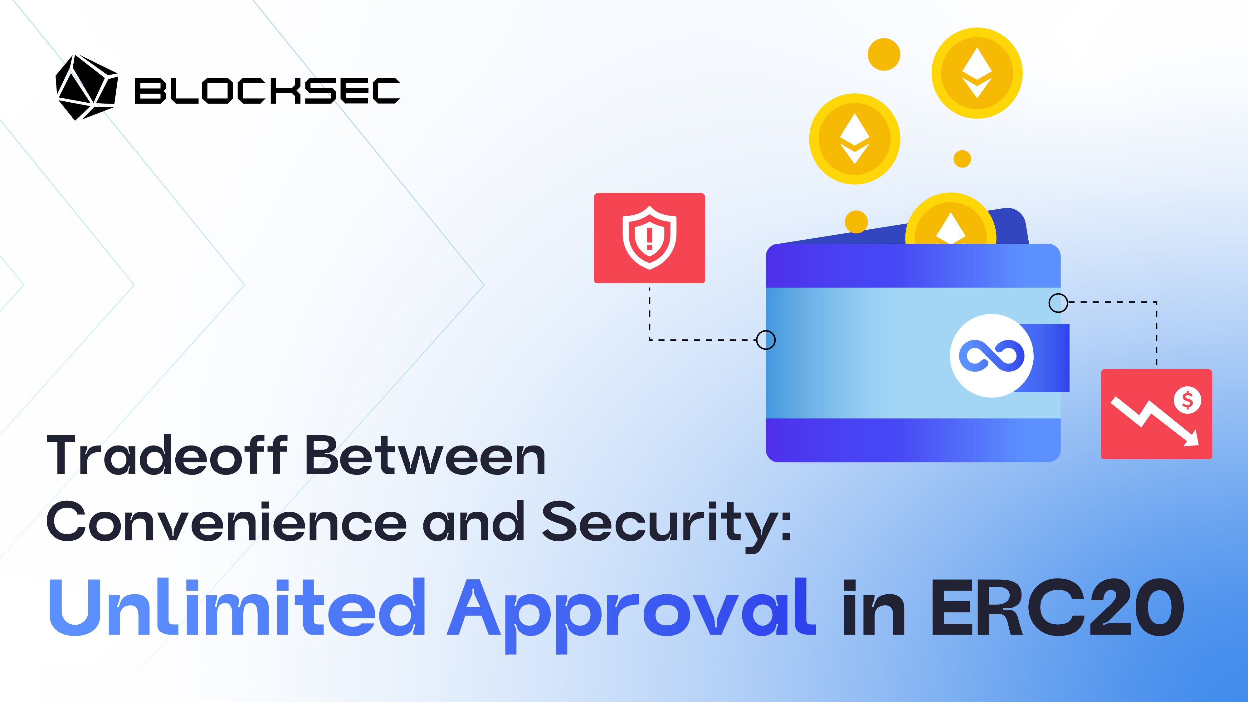 Tradeoff Between Convenience and Security: Unlimited Approval in ERC20 | BlockSec Blog