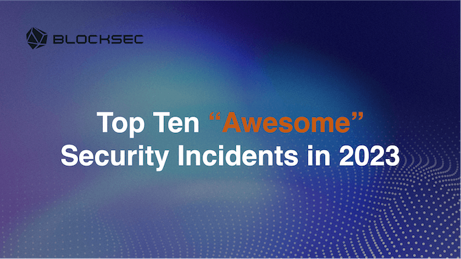 Top Ten "Awesome" Security Incidents in 2023 | BlockSec Blog
